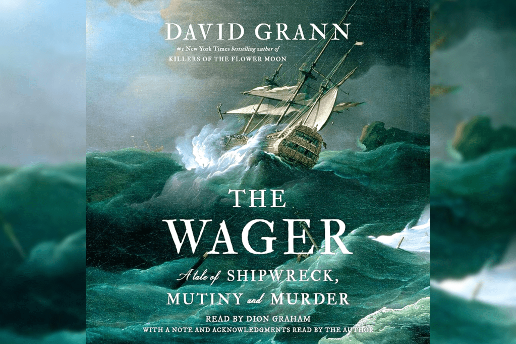 Check It Out: The Wager: A Tale of Shipwreck, Mutiny, and Mu